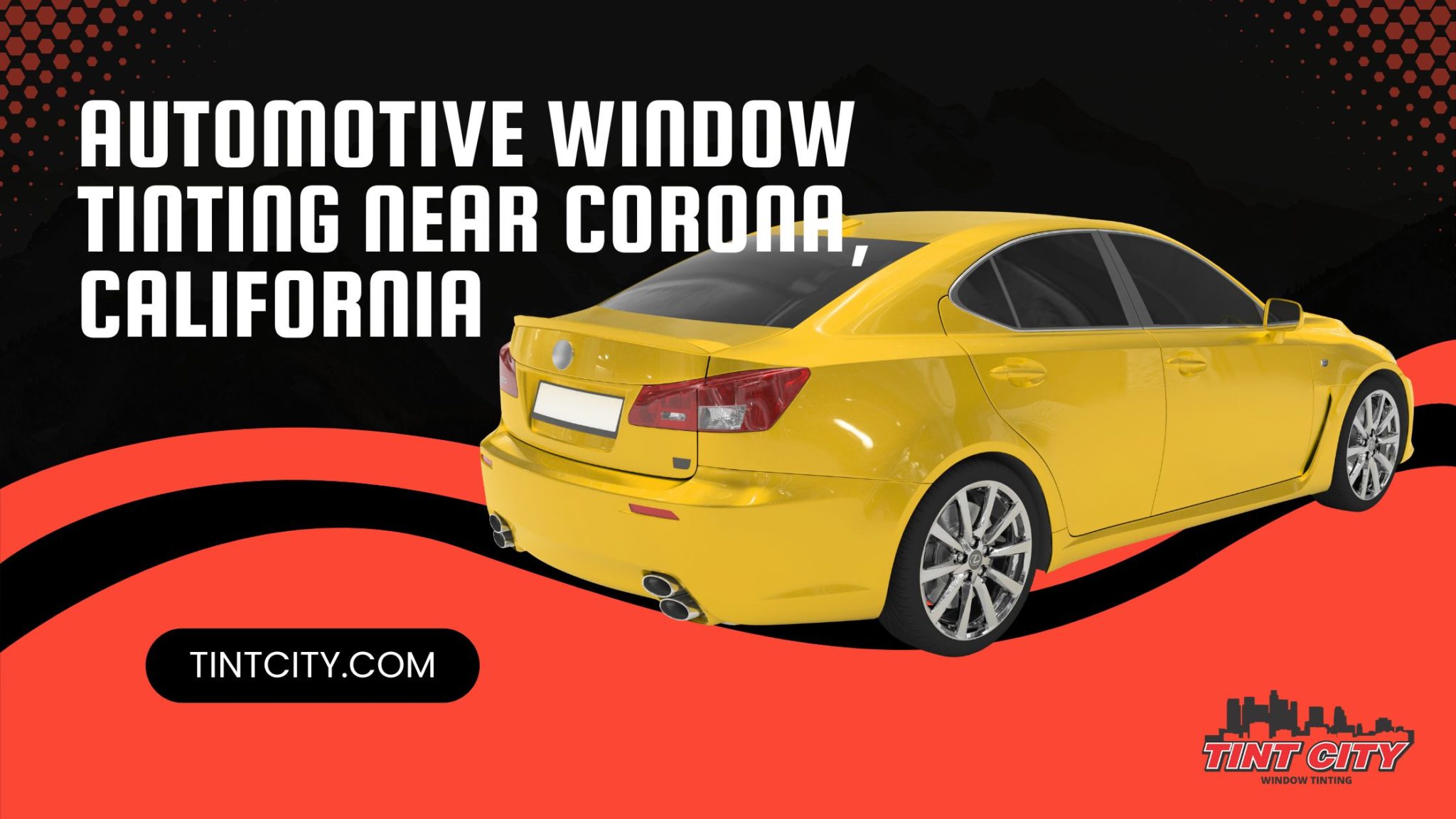Automotive Window Tinting near Corona, California | Tint City